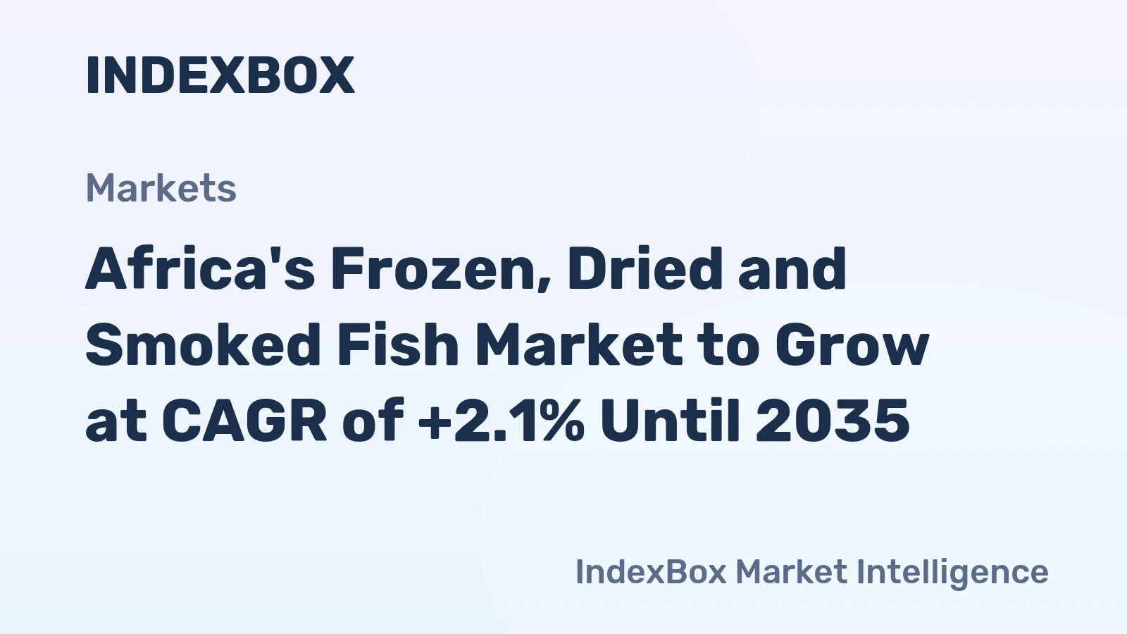Africa's Frozen, Dried and Smoked Fish Market to Grow at CAGR of +2.1% Until 2035