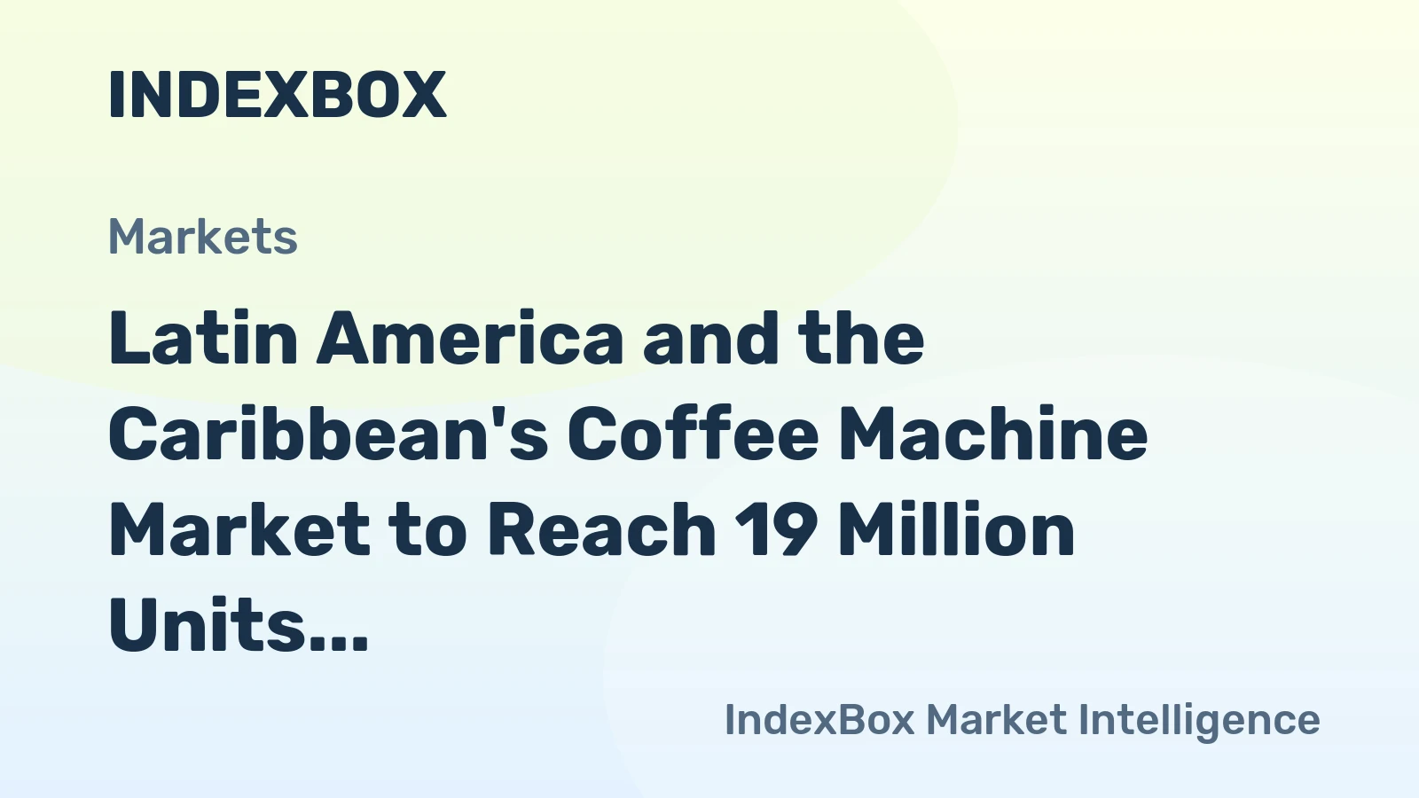 Latin America and the Caribbean's Coffee Machine Market to Reach 19 Million Units and $466 Million