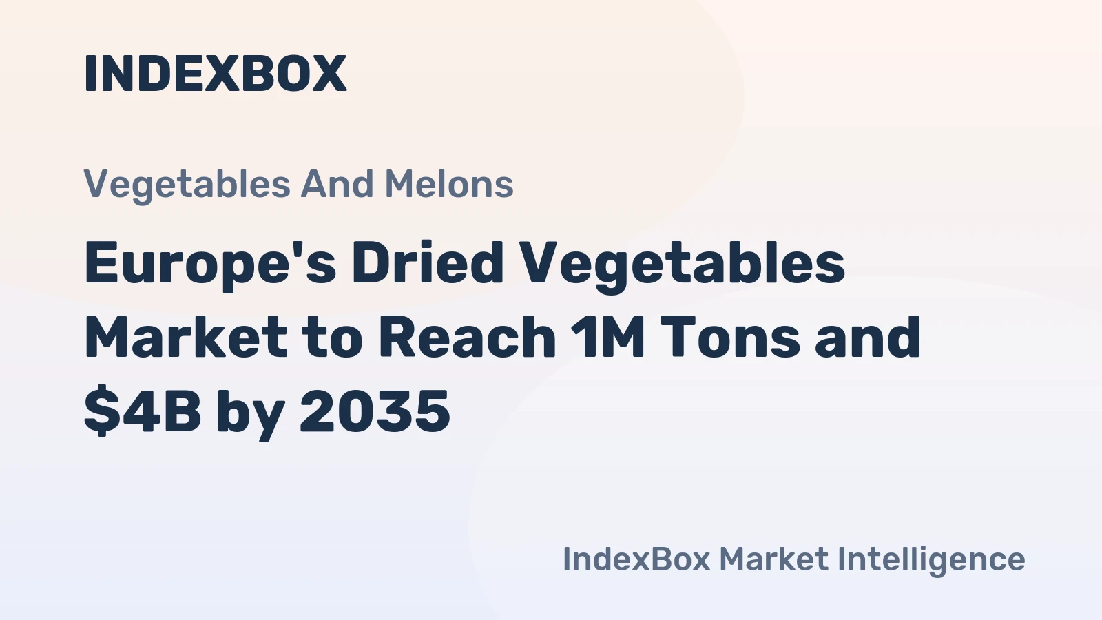 Europe's Dried Vegetables Market to Reach 1M Tons and $4B by 2035