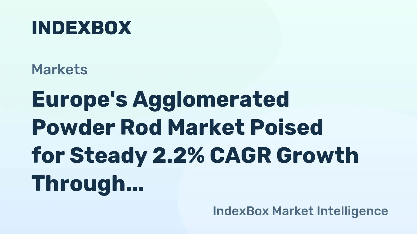 Europe's Agglomerated Powder Rod Market Poised for Steady 2.2% CAGR Growth Through 2035