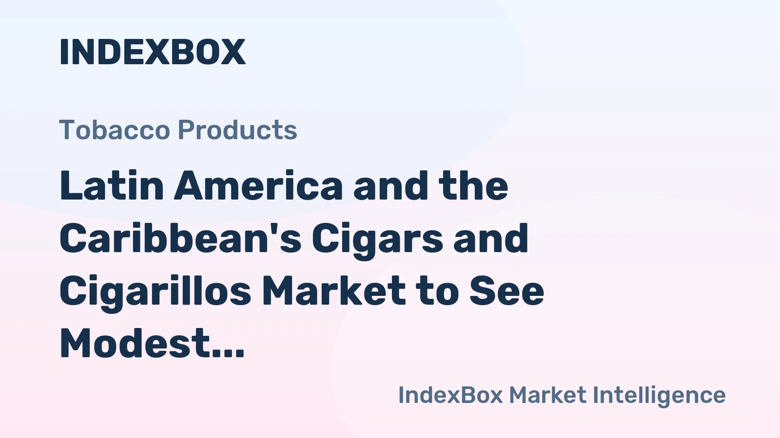 Latin America and the Caribbean's Cigars and Cigarillos Market to See Modest Growth With a 1.5% CAGR in Value