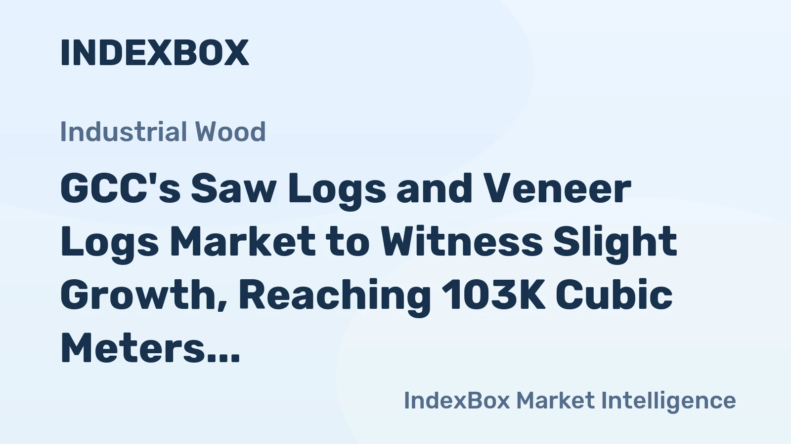 GCC's Saw Logs and Veneer Logs Market to Witness Slight Growth, Reaching 103K Cubic Meters and $13M in Value by 2035