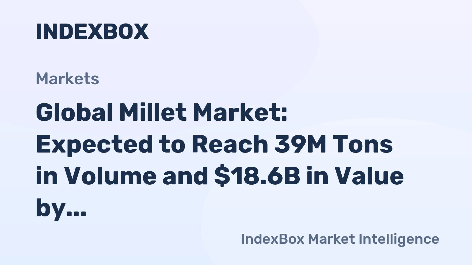 Global Millet Market: Expected to Reach 39M Tons in Volume and $18.6B in Value by 2035