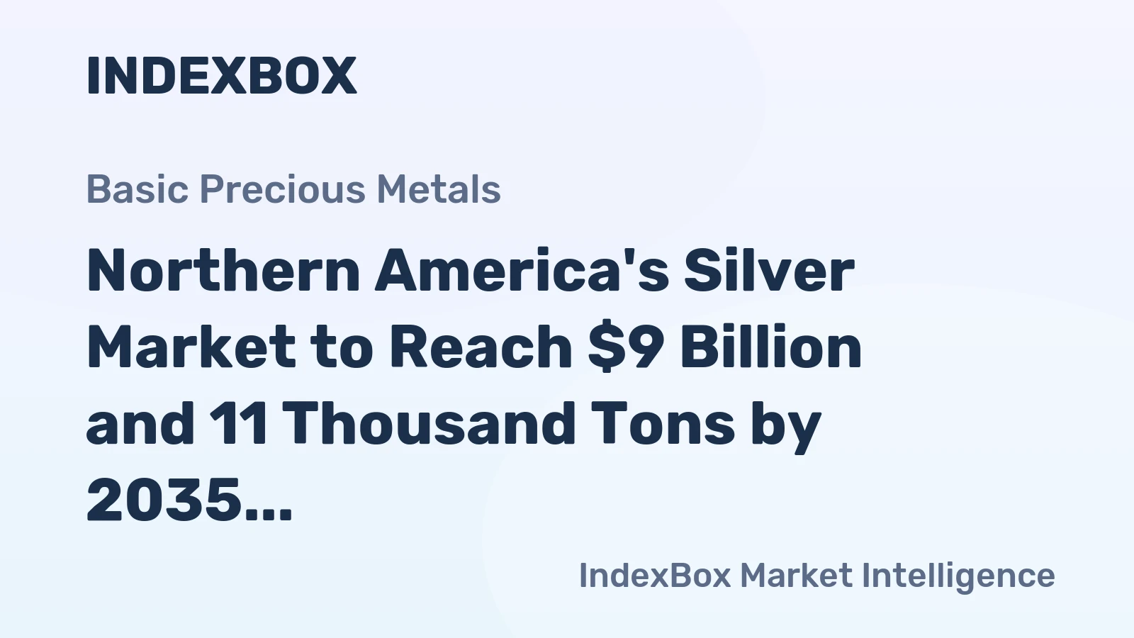 Northern America's Silver Market to Reach $9 Billion and 11 Thousand Tons by 2035
