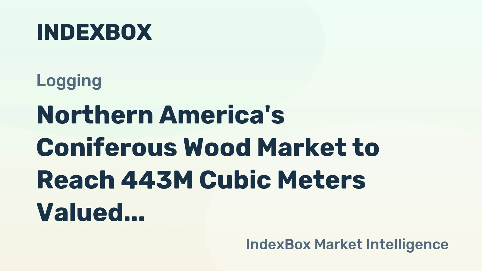 Northern America's Coniferous Wood Market to Reach 443M Cubic Meters Valued at $19.5B by 2035