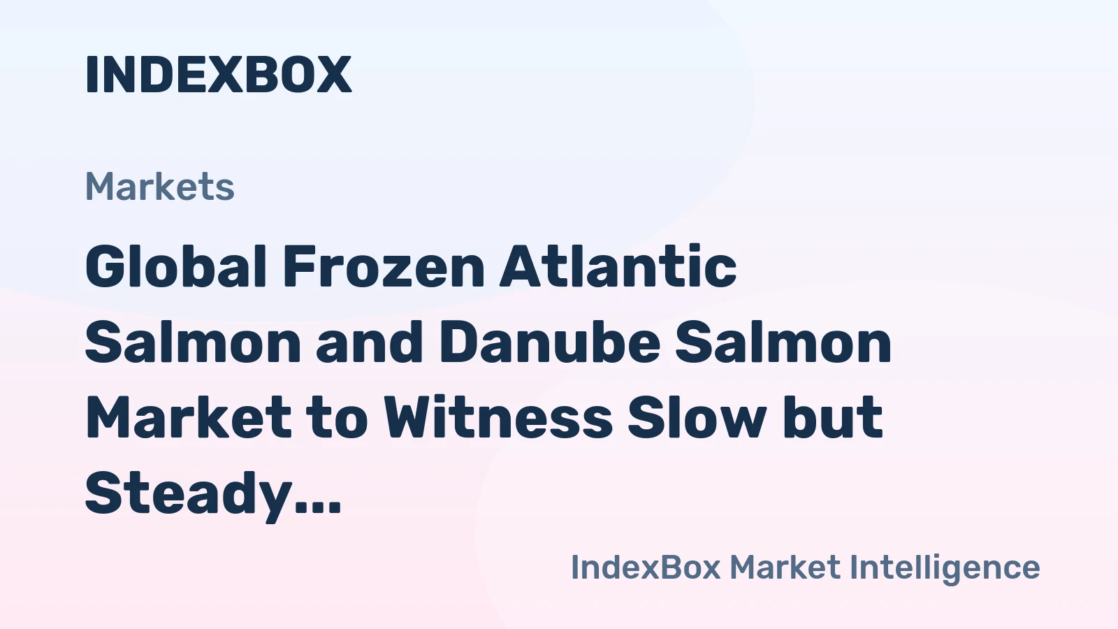 Global Frozen Atlantic Salmon and Danube Salmon Market to Witness Slow but Steady Growth with CAGR of +0.2%