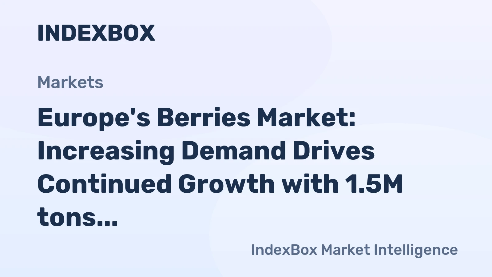 Europe's Berries Market: Increasing Demand Drives Continued Growth with 1.5M tons volume and $10.9B value projected by 2035
