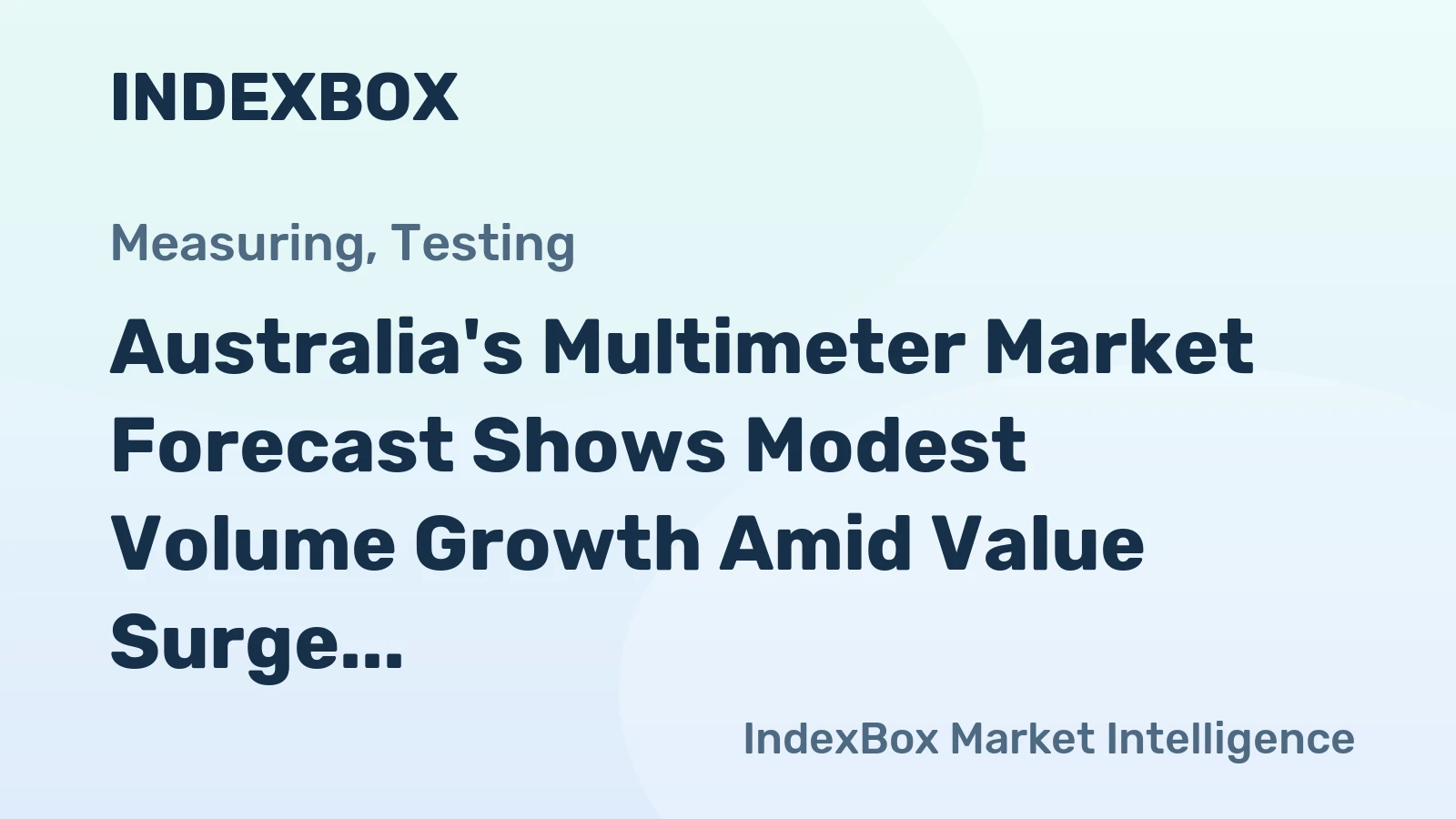 Australia's Multimeter Market Forecast Shows Modest Volume Growth Amid Value Surge