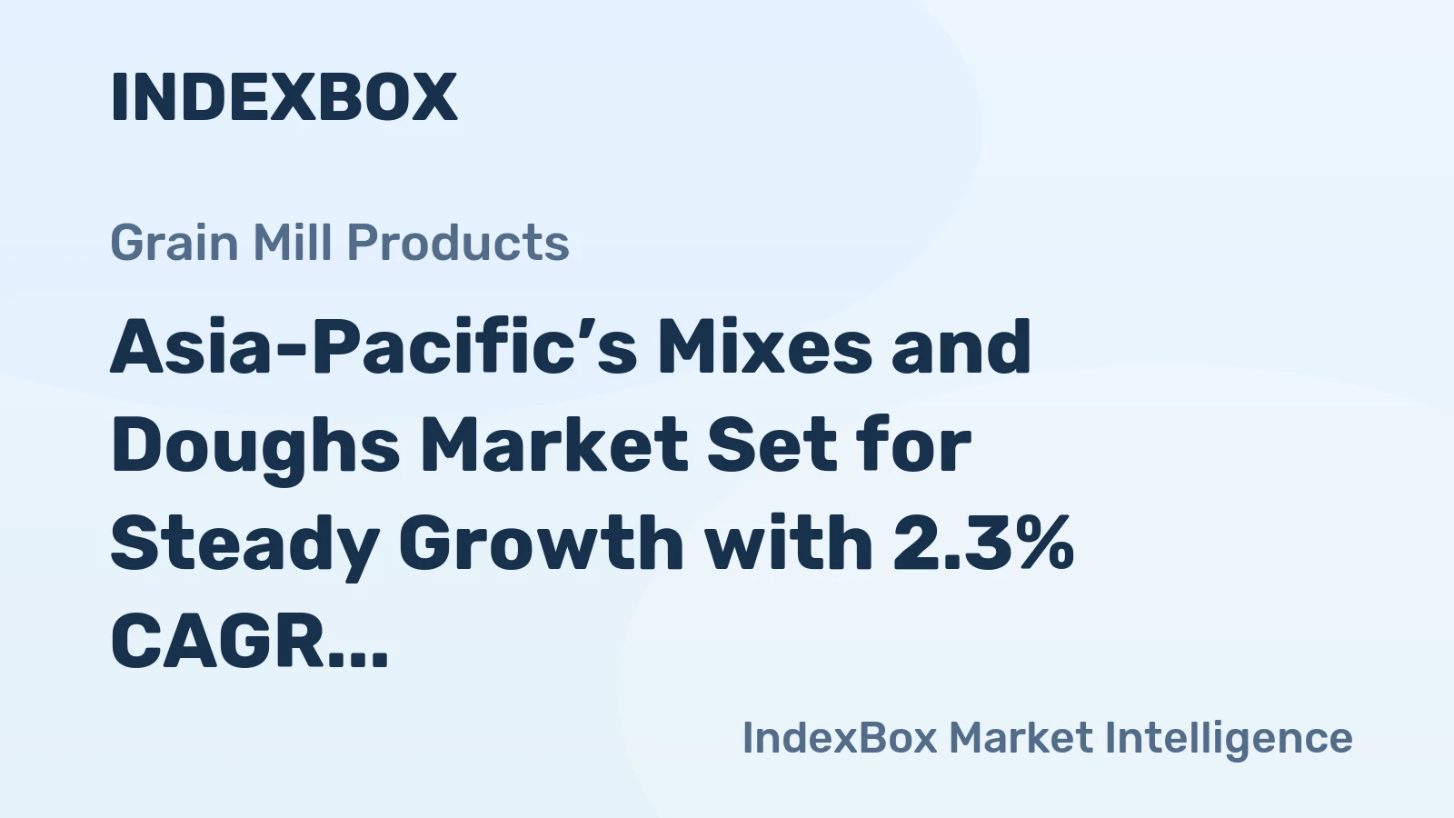 Asia-Pacific’s Mixes and Doughs Market Set for Steady Growth with 2.3% CAGR
