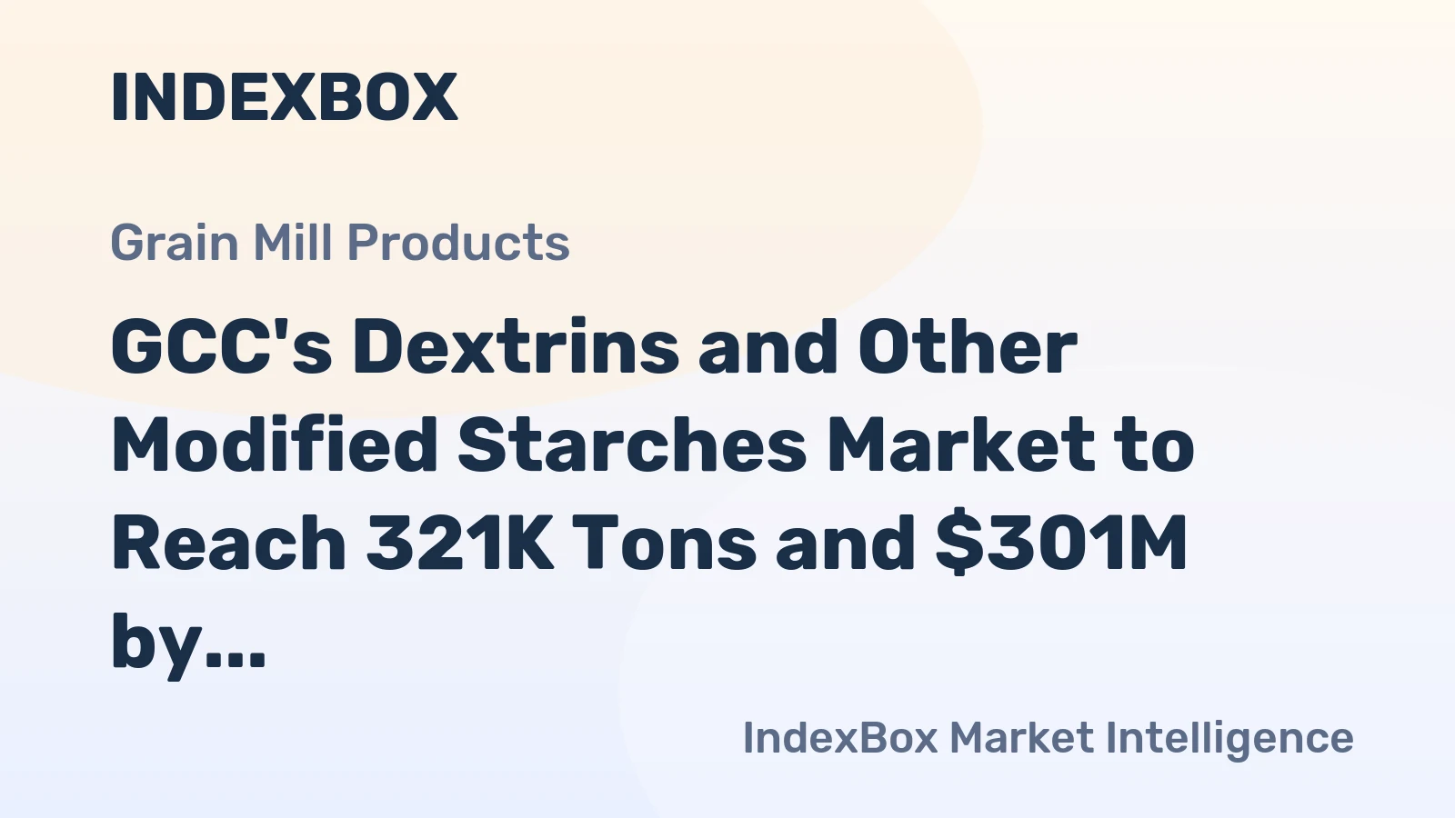 GCC's Dextrins and Other Modified Starches Market to Reach 321K Tons and $301M by 2035