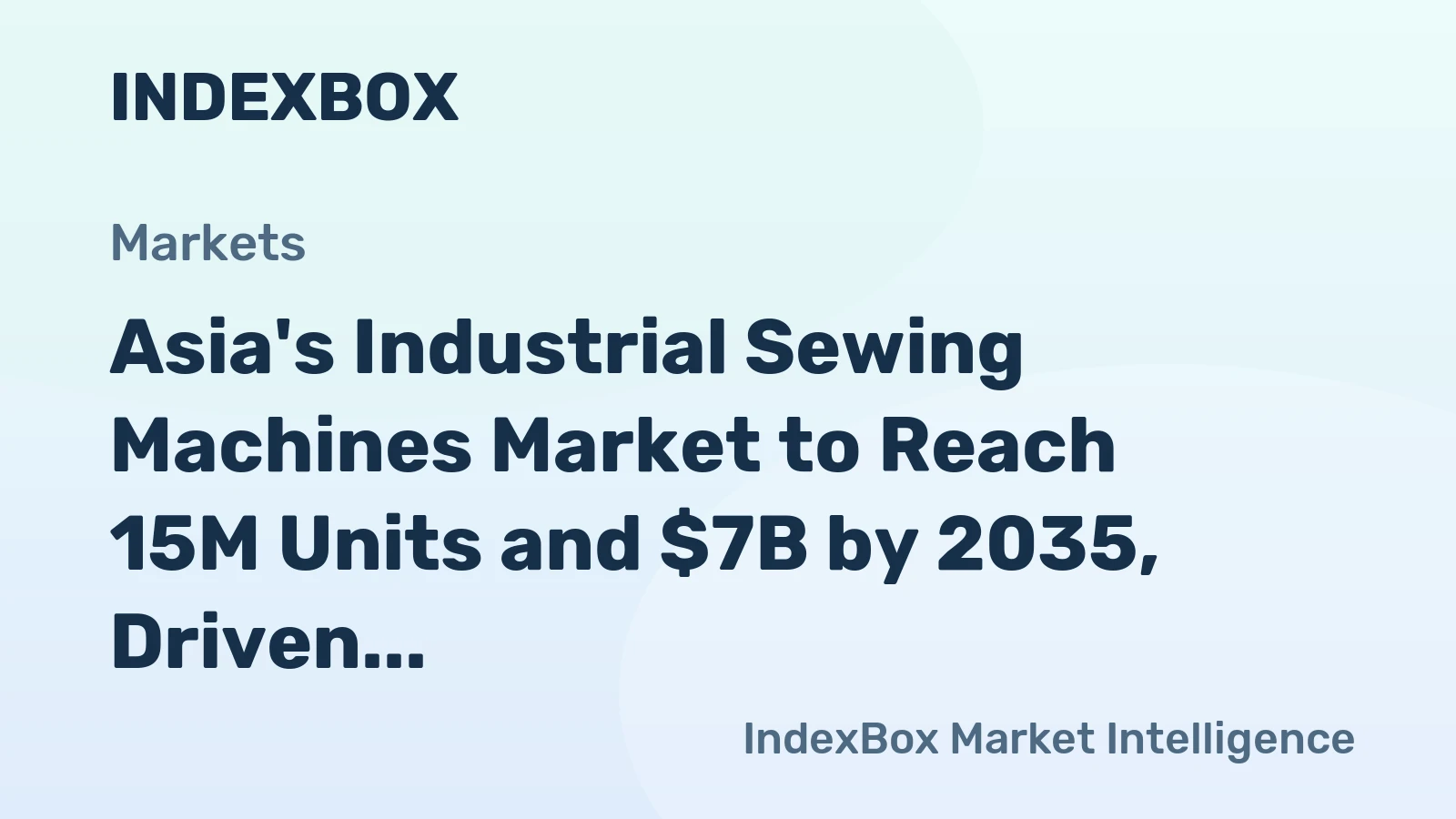 Asia's Industrial Sewing Machines Market to Reach 15M Units and $7B by 2035, Driven by Increasing Demand