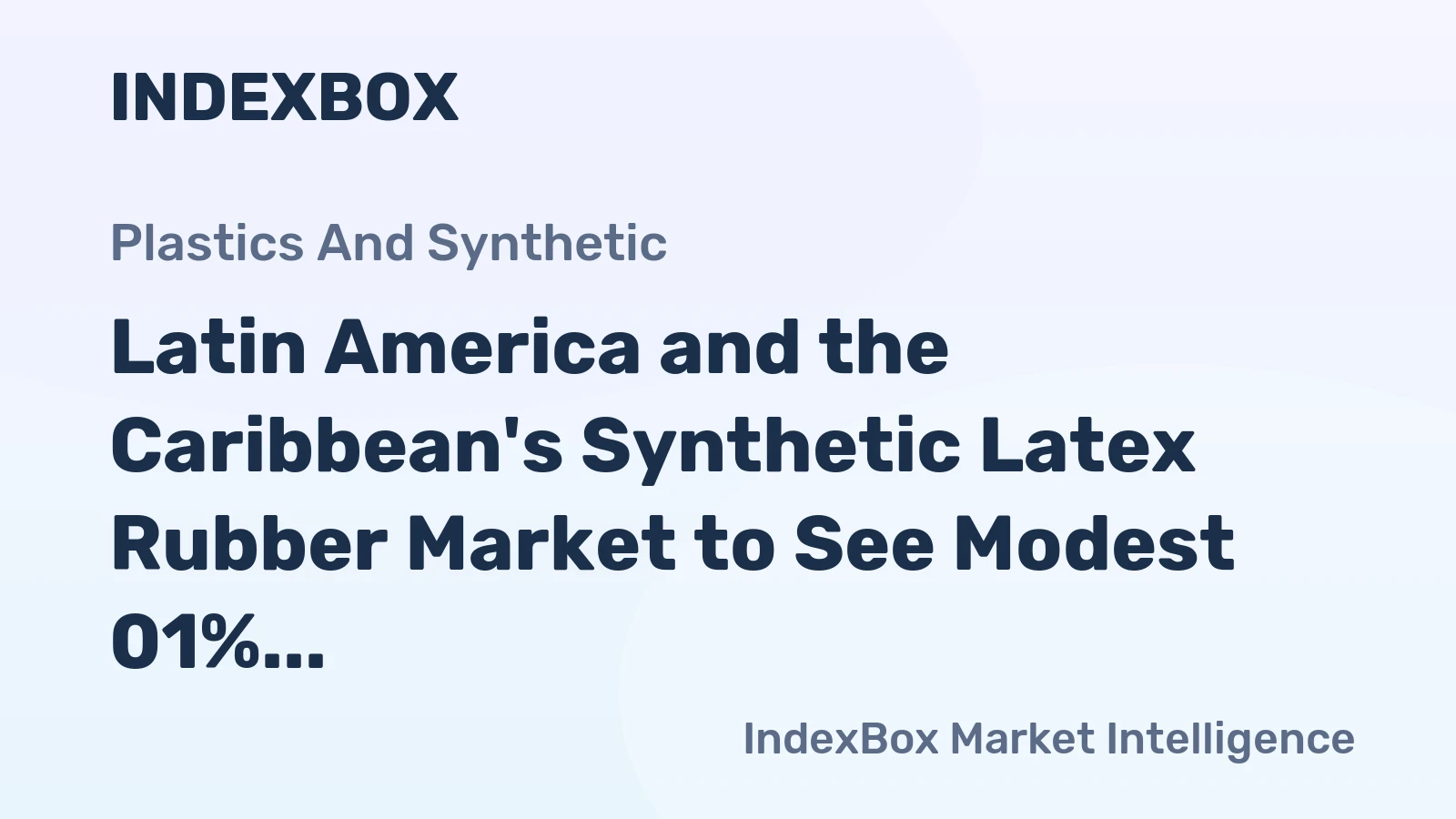 Latin America and the Caribbean's Synthetic Latex Rubber Market to See Modest 01% Volume CAGR Through 2035