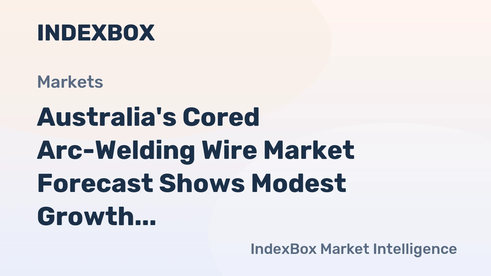 Australia's Cored Arc-Welding Wire Market Forecast Shows Modest Growth With a +0.5% CAGR in Value