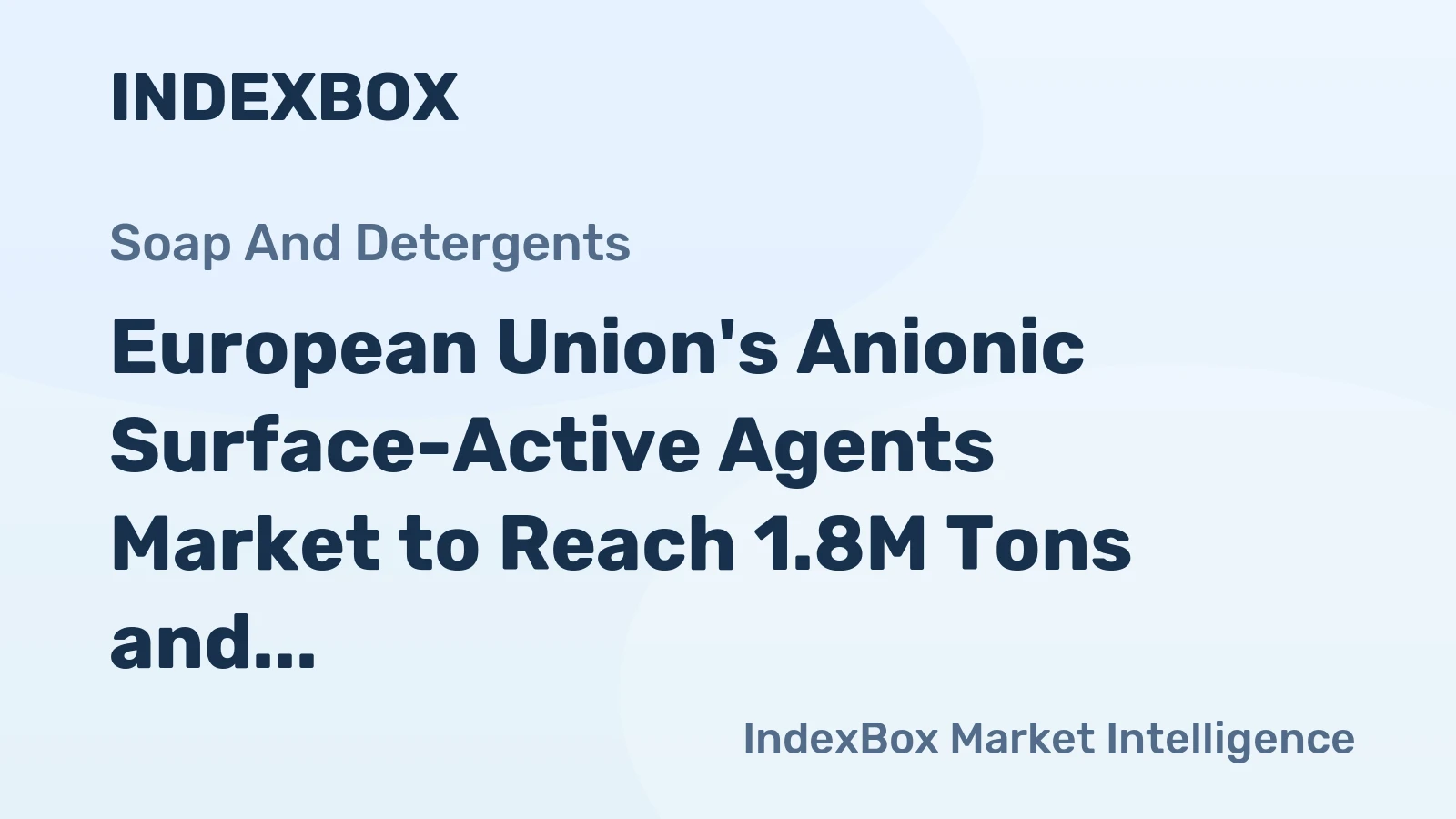 European Union's Anionic Surface-Active Agents Market to Reach 1.8M Tons and $4.1B by 2035