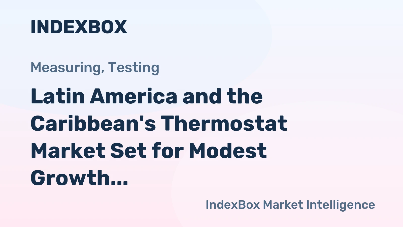 Latin America and the Caribbean's Thermostat Market Set for Modest Growth With 1.1% CAGR Through 2035