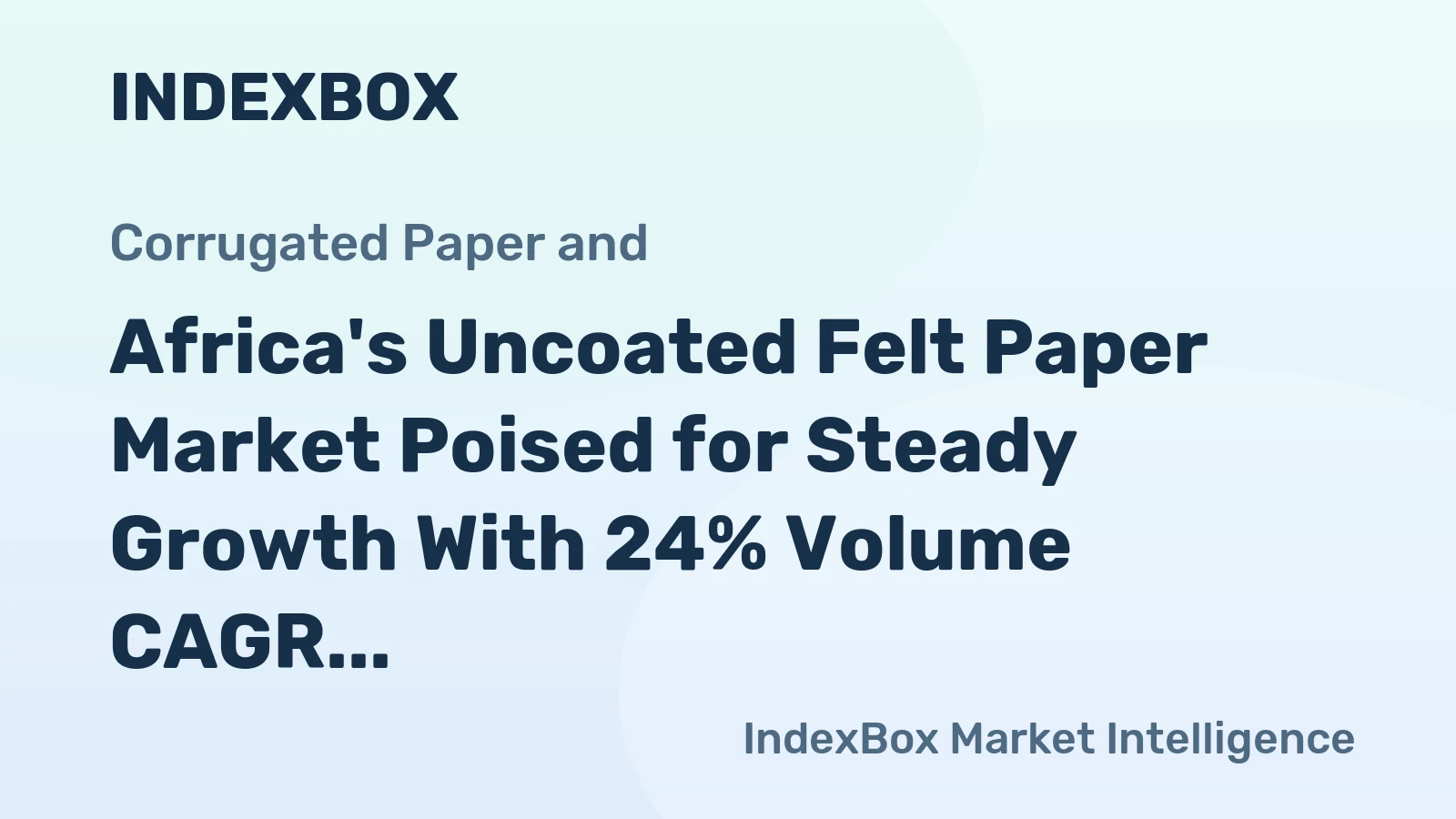 Africa's Uncoated Felt Paper Market Poised for Steady Growth With 24% Volume CAGR Through 2035