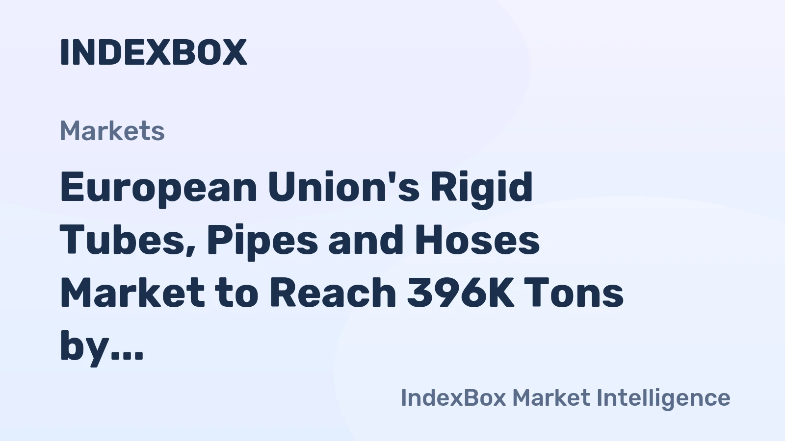 European Union's Rigid Tubes, Pipes and Hoses Market to Reach 396K Tons by 2035, Valued at $2.9B