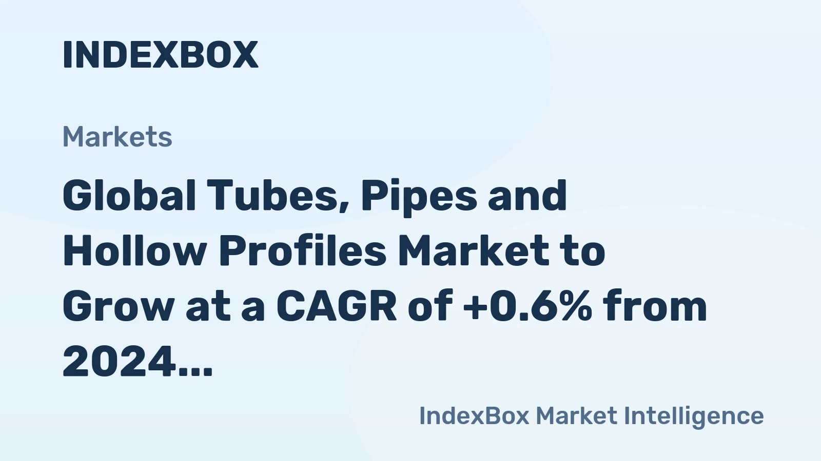 Global Tubes, Pipes and Hollow Profiles Market to Grow at a CAGR of +0.6% from 2024 to 2035