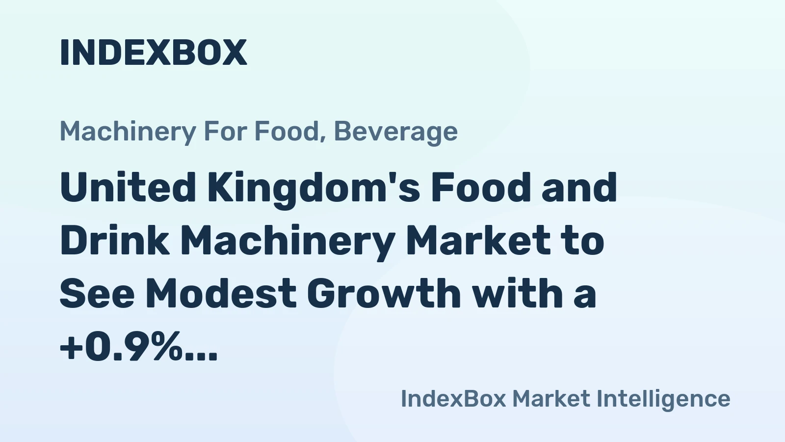 United Kingdom's Food and Drink Machinery Market to See Modest Growth with a +0.9% CAGR in Value