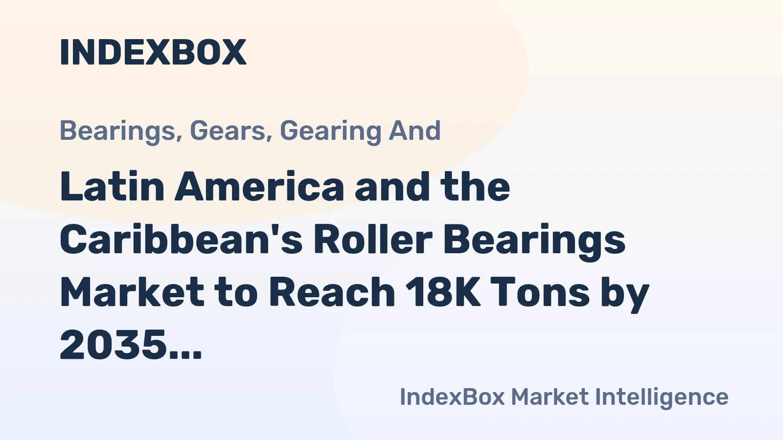 Latin America and the Caribbean's Roller Bearings Market to Reach 18K Tons by 2035, Valued at $376M