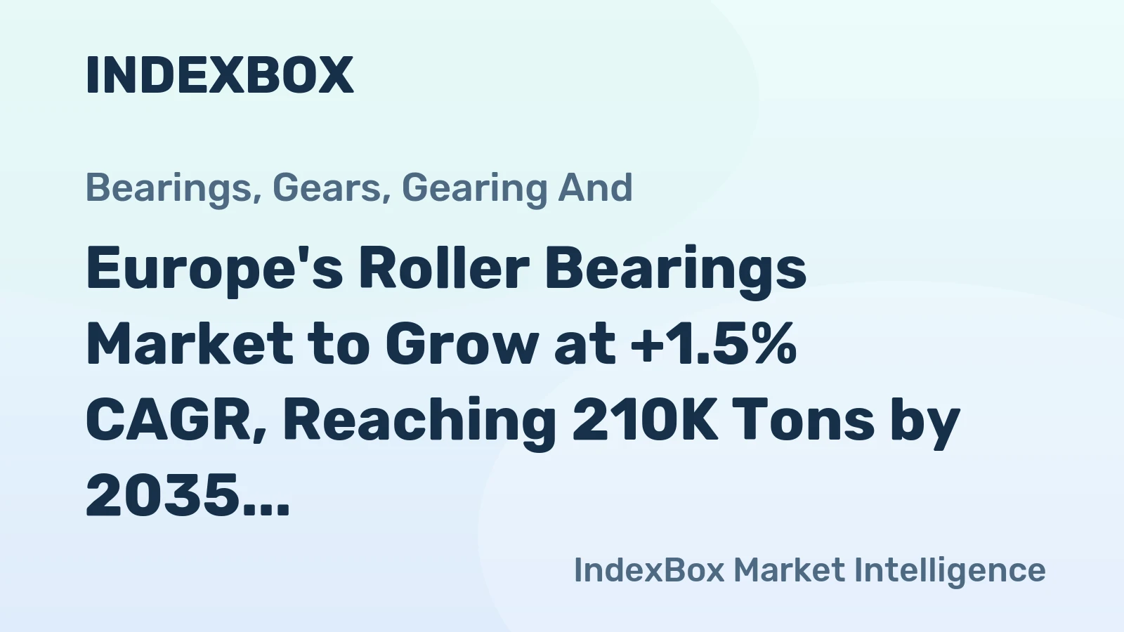 Europe's Roller Bearings Market to Grow at +1.5% CAGR, Reaching 210K Tons by 2035