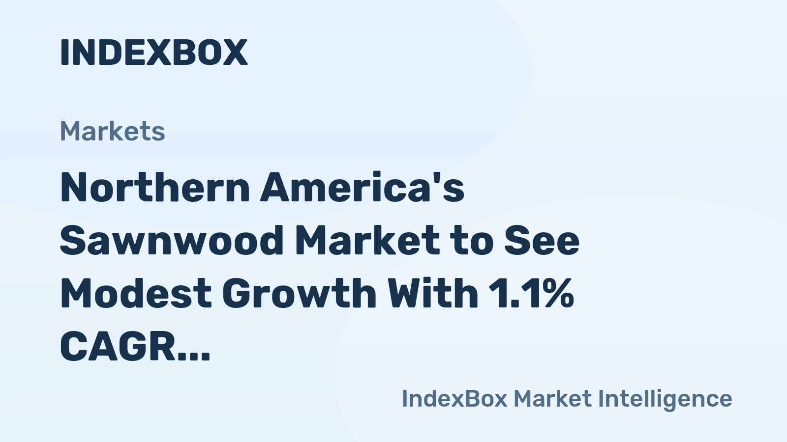 Northern America's Sawnwood Market to See Modest Growth With 1.1% CAGR Through 2035