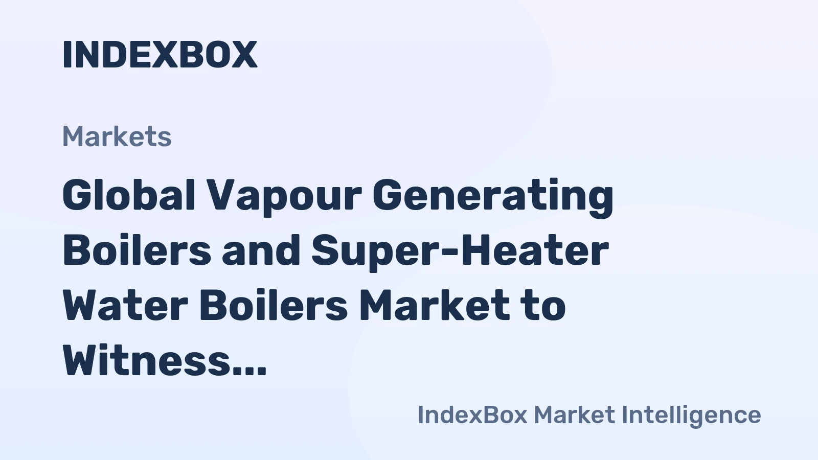 Global Vapour Generating Boilers and Super-Heater Water Boilers Market to Witness Steady Growth with a CAGR of +1.8% Reaching $15.1B by 2035
