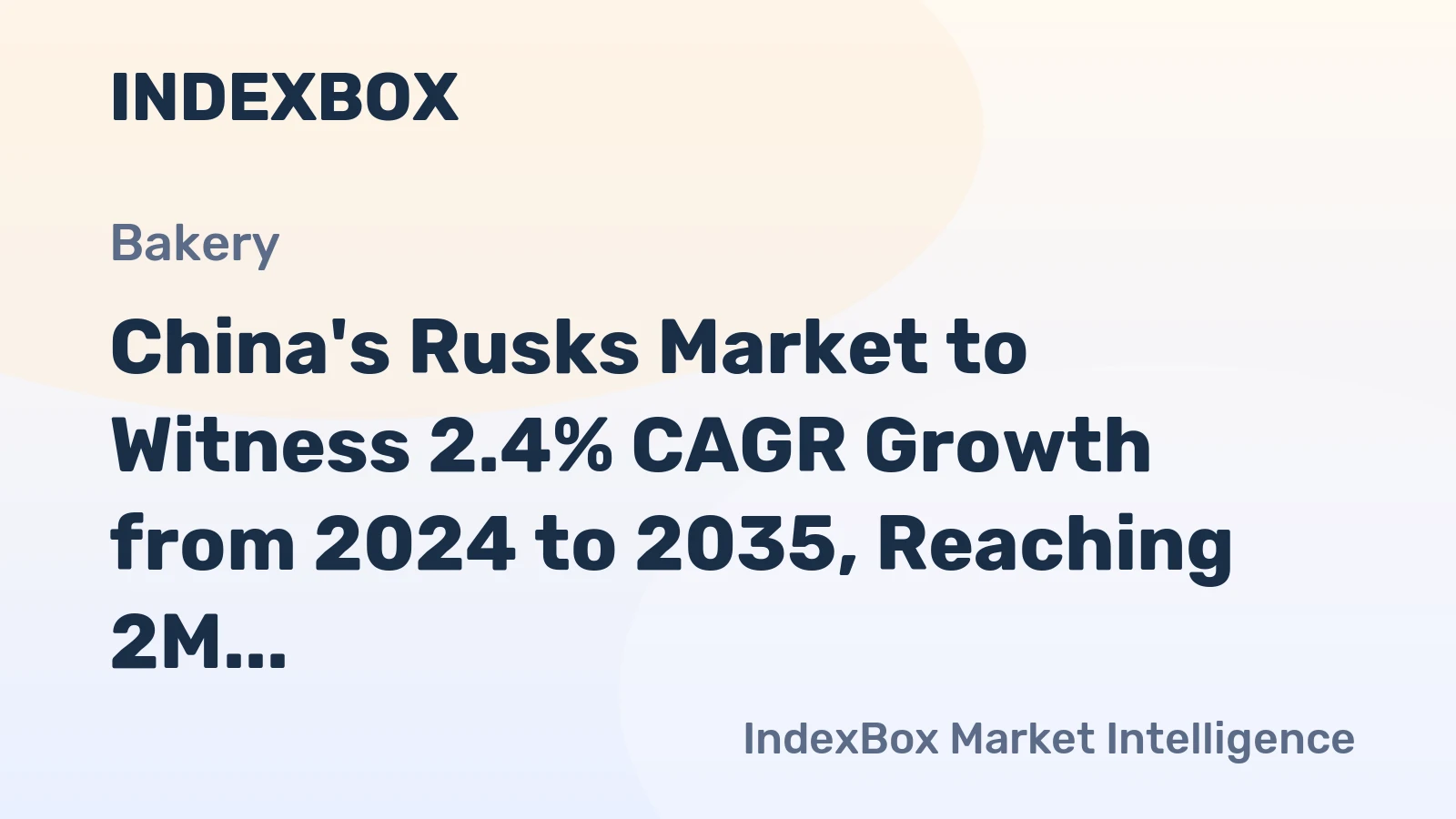 China's Rusks Market to Witness 2.4% CAGR Growth from 2024 to 2035, Reaching 2M Tons