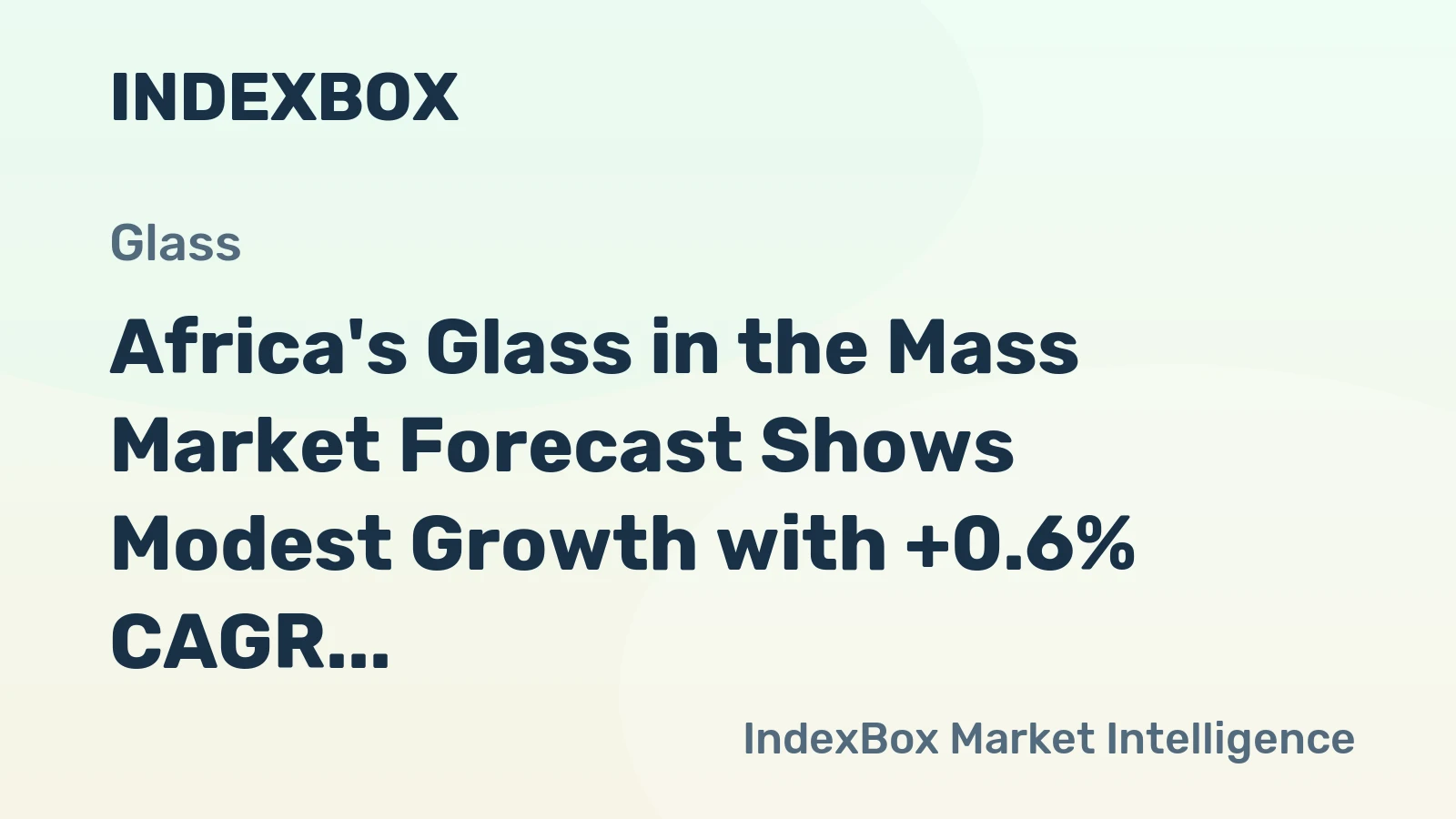 Africa's Glass in the Mass Market Forecast Shows Modest Growth with +0.6% CAGR in Value