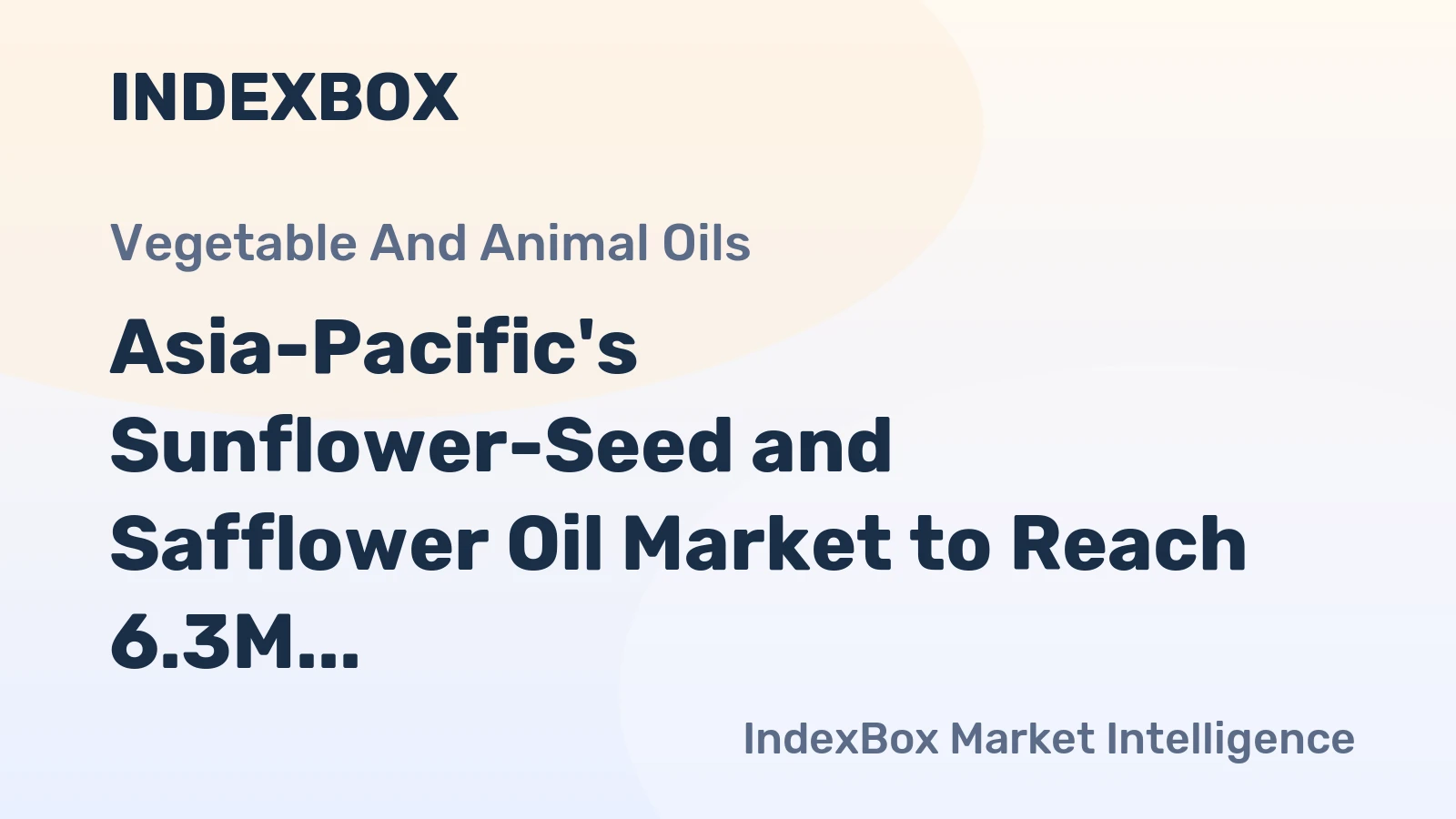 Asia-Pacific's Sunflower-Seed and Safflower Oil Market to Reach 6.3M Tons and $6.5B by 2035