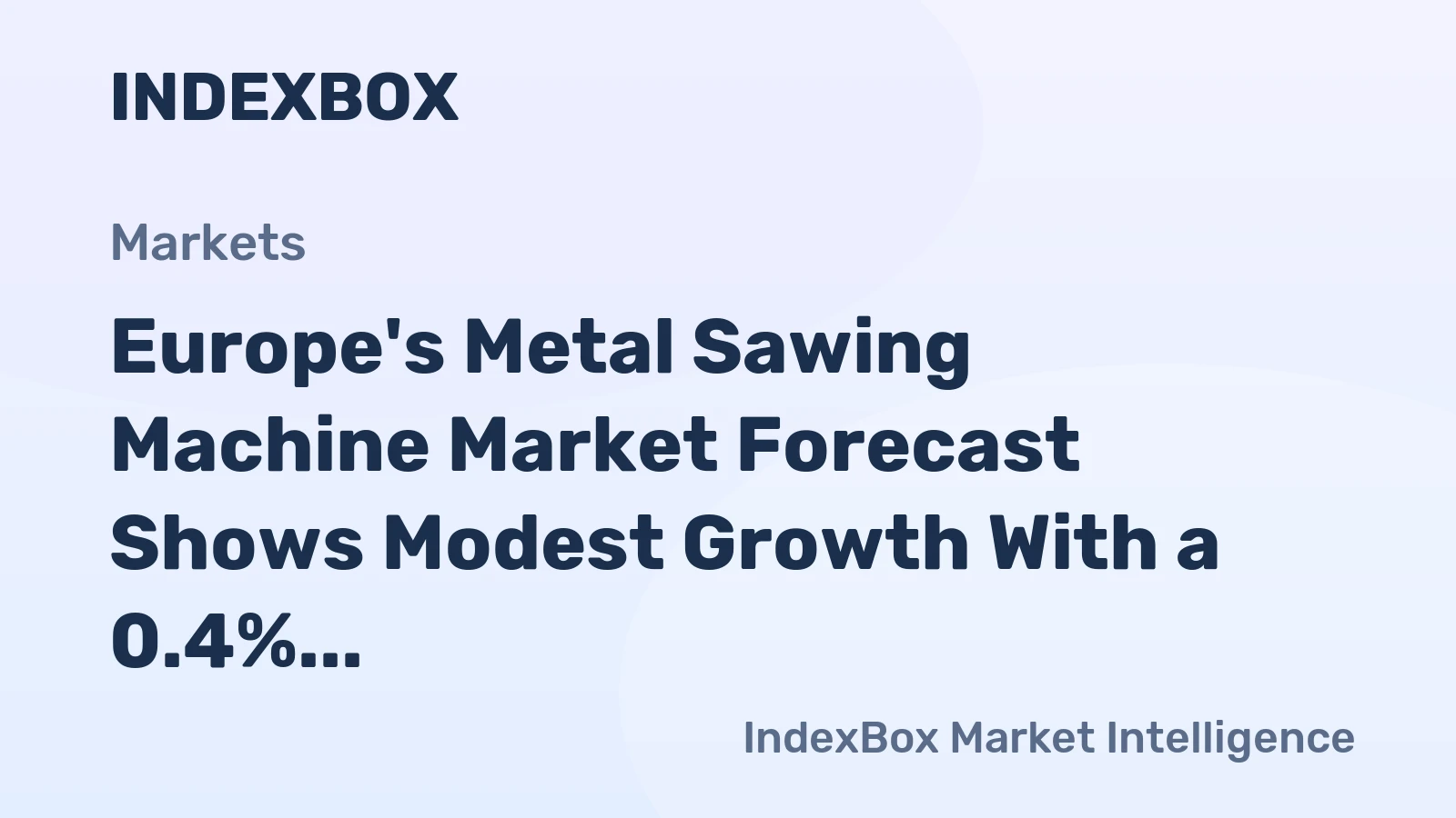 Europe's Metal Sawing Machine Market Forecast Shows Modest Growth With a 0.4% Value CAGR