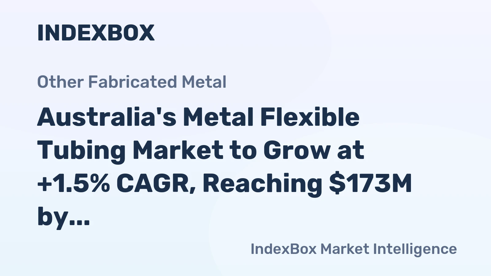 Australia's Metal Flexible Tubing Market to Grow at +1.5% CAGR, Reaching $173M by 2035