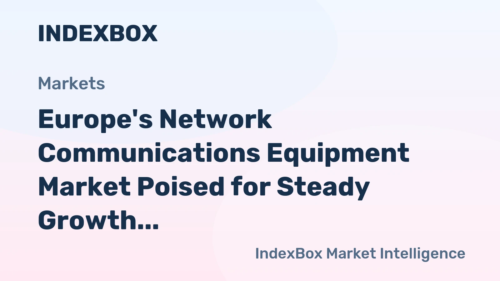 Europe's Network Communications Equipment Market Poised for Steady Growth with 3% CAGR in Value Through 2035