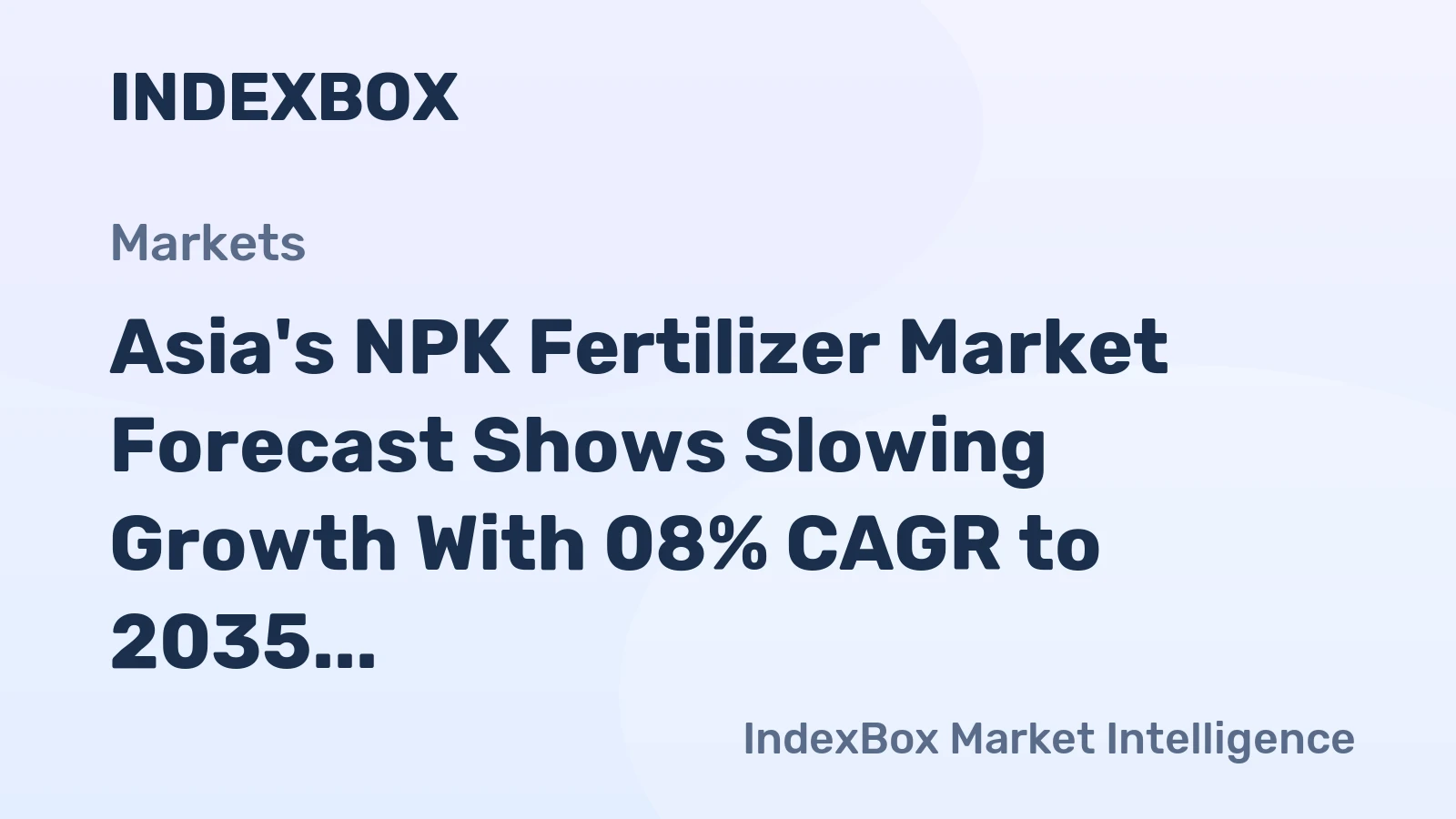 Asia's NPK Fertilizer Market Forecast Shows Slowing Growth With 08% CAGR to 2035