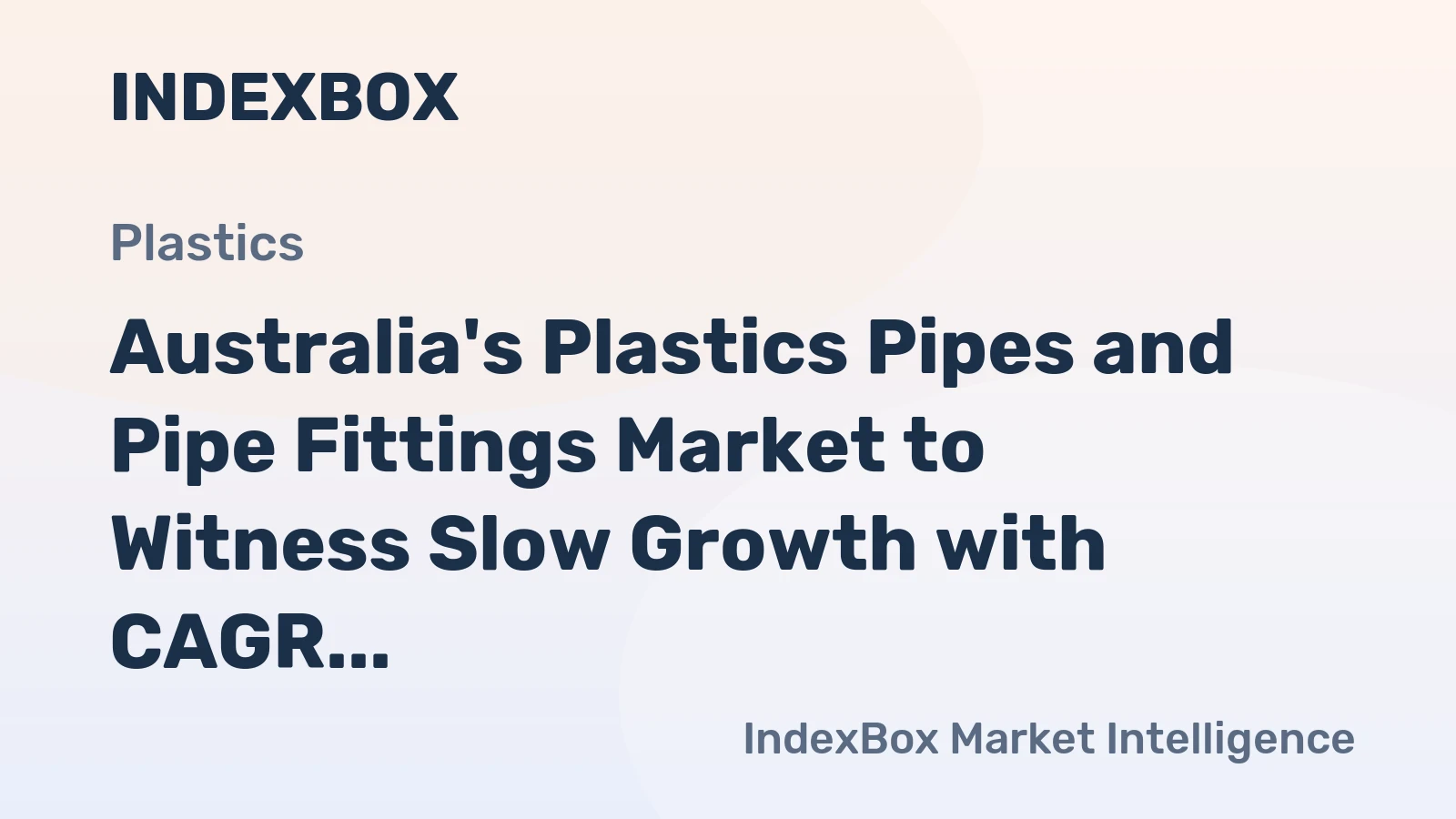 Australia's Plastics Pipes and Pipe Fittings Market to Witness Slow Growth with CAGR of +0.3% from 2024-2035