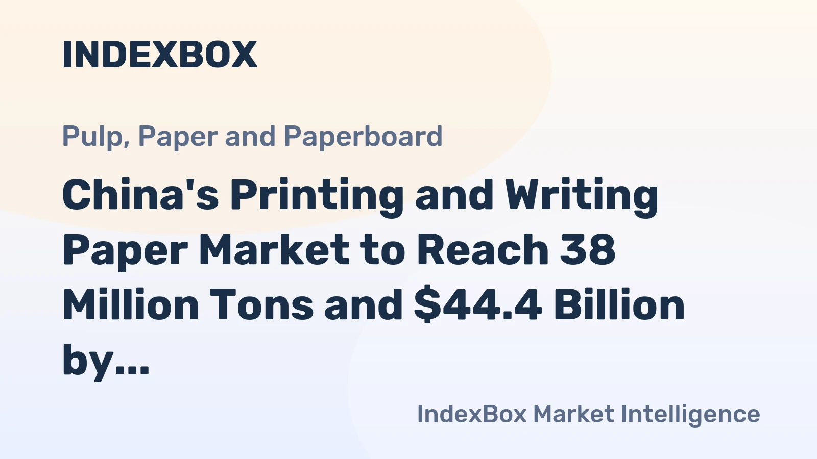 China's Printing and Writing Paper Market to Reach 38 Million Tons and $44.4 Billion by 2035