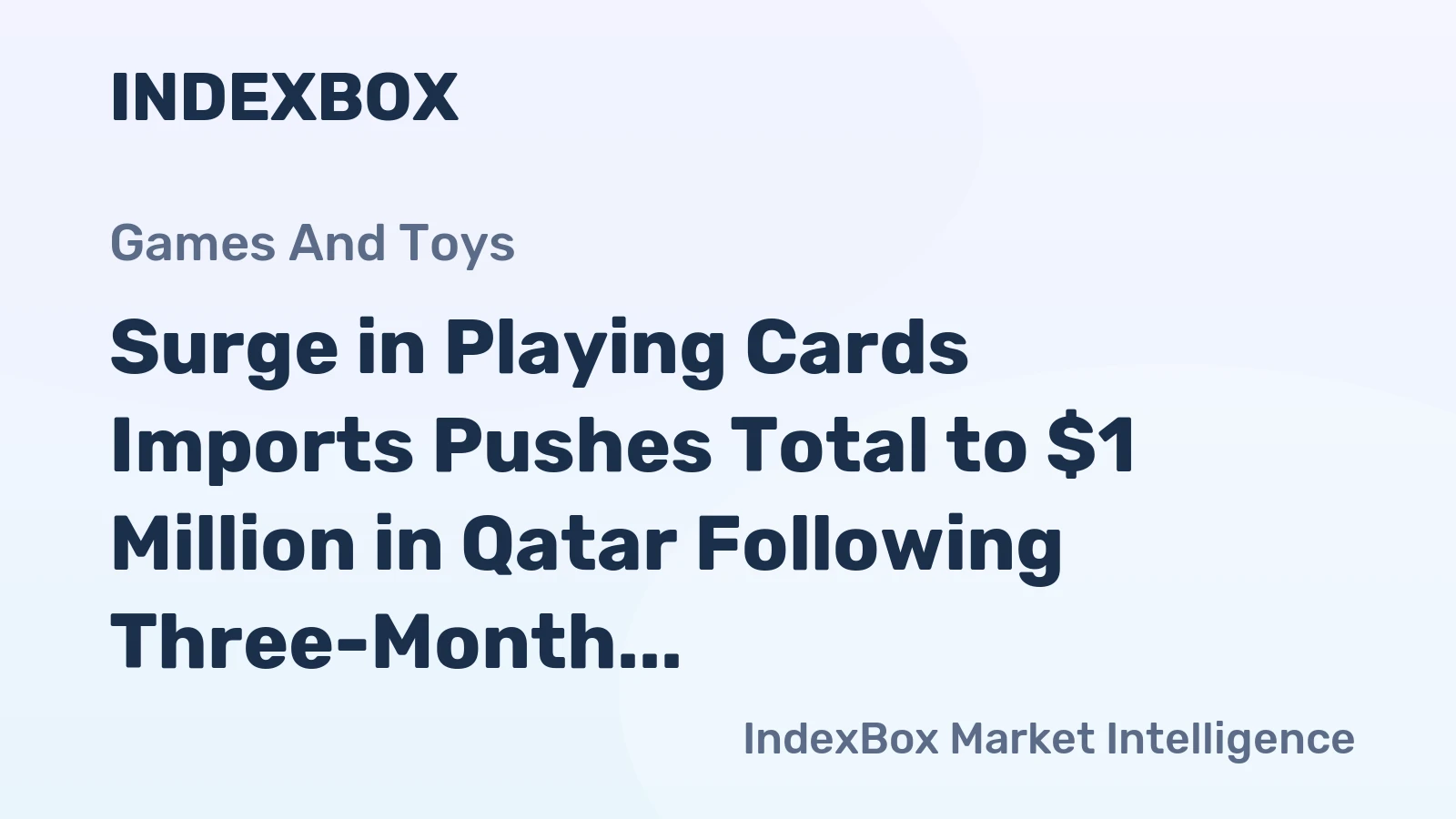 Surge in Playing Cards Imports Pushes Total to $1 Million in Qatar Following Three-Month Increase in 2024