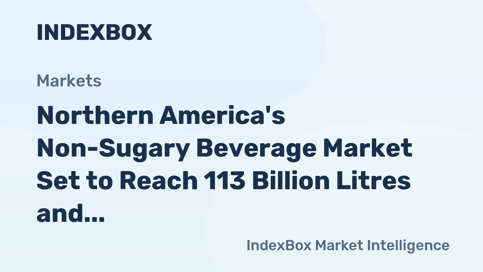 Northern America's Non-Sugary Beverage Market Set to Reach 113 Billion Litres and $216 Billion in Value