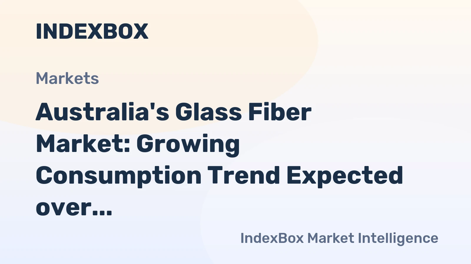 Australia's Glass Fiber Market: Growing Consumption Trend Expected over the Next Decade, Reaching 17K Tons and $81M in Value by 2035