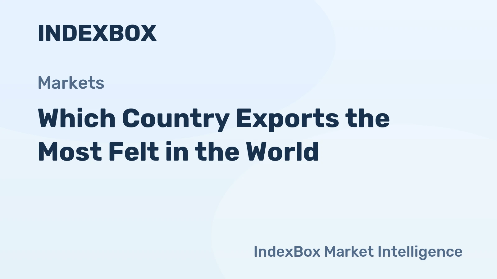 Which Country Exports the Most Felt in the World?