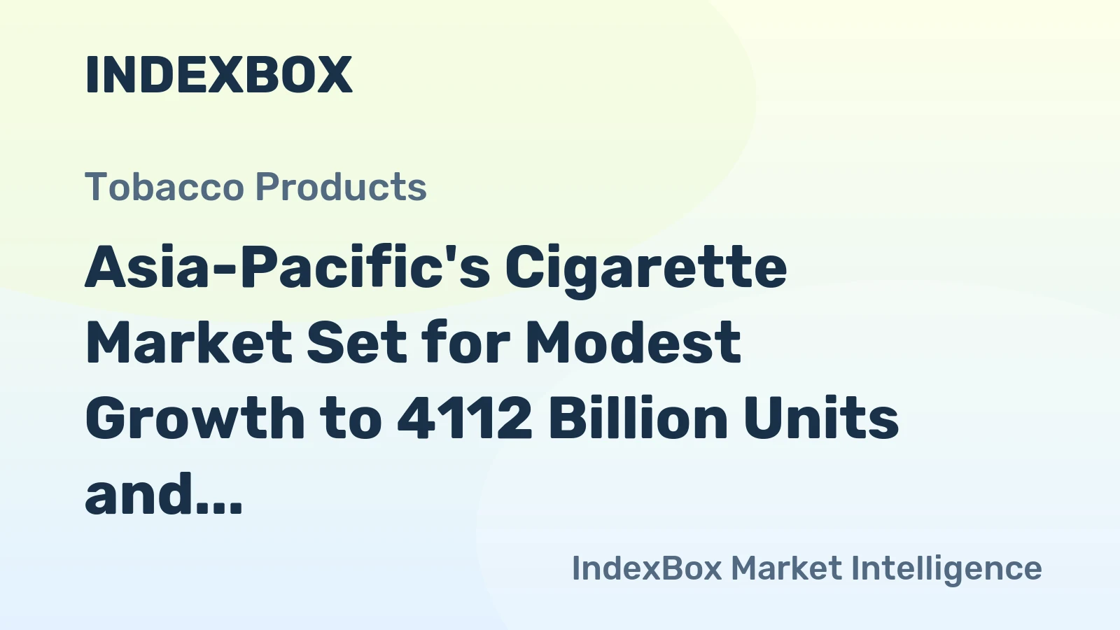 Asia-Pacific's Cigarette Market Set for Modest Growth to 4112 Billion Units and $672 Billion in Value