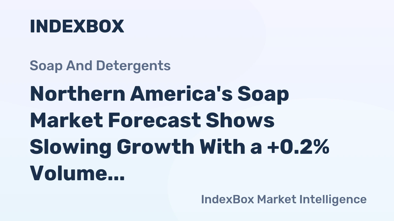 Northern America's Soap Market Forecast Shows Slowing Growth With a +0.2% Volume CAGR
