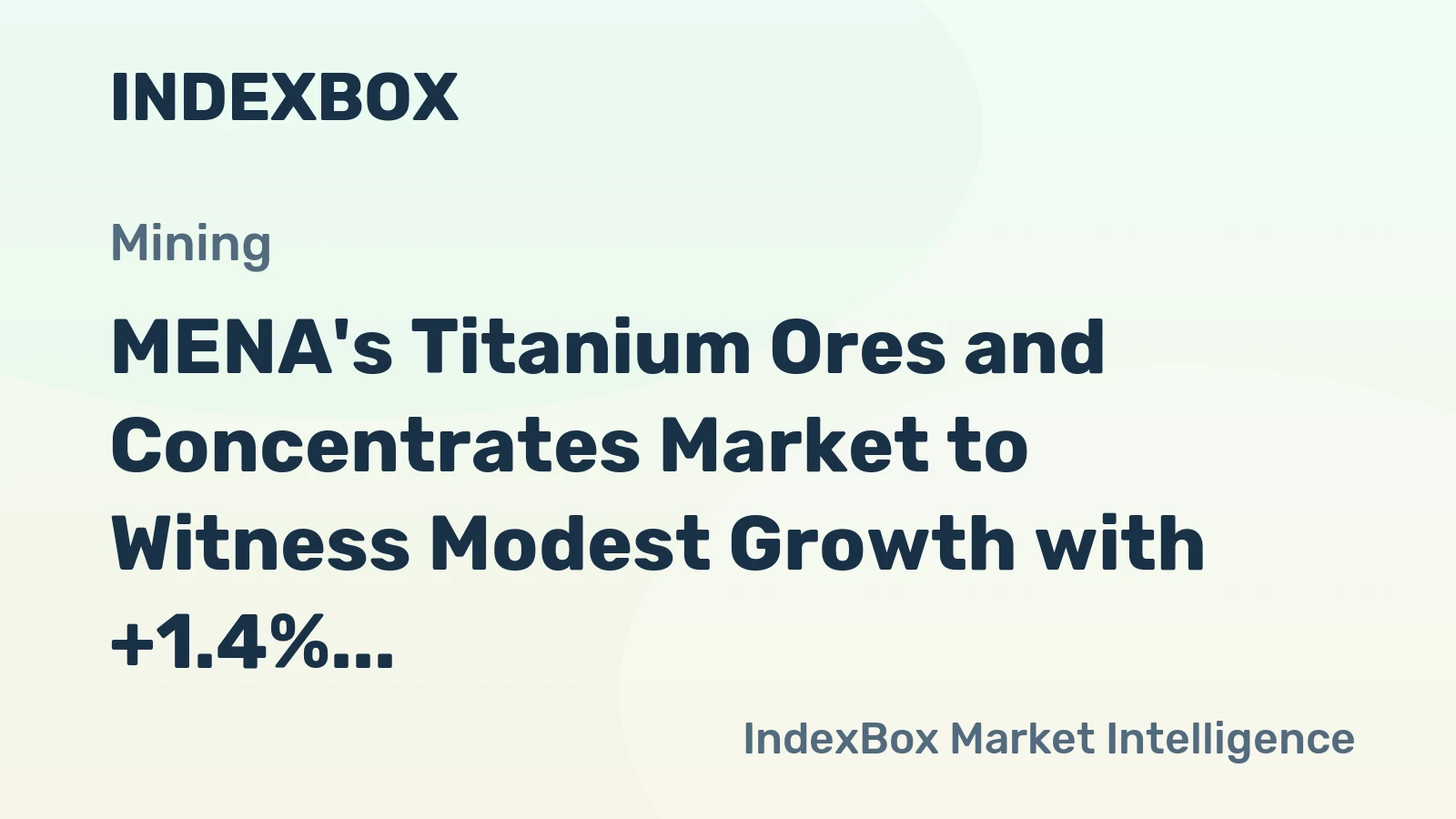 MENA's Titanium Ores and Concentrates Market to Witness Modest Growth with +1.4% CAGR through 2035