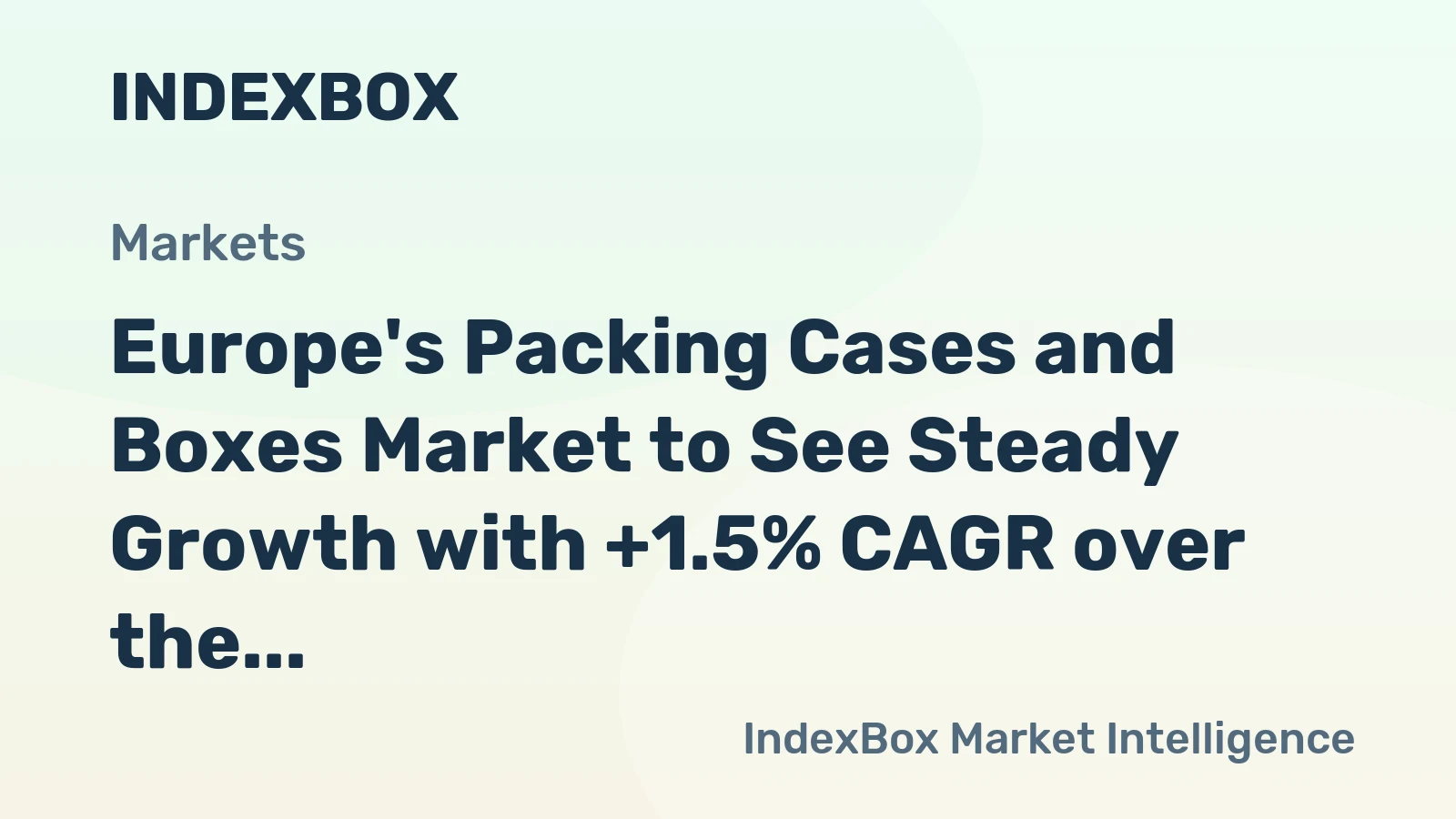 Europe's Packing Cases and Boxes Market to See Steady Growth with +1.5% CAGR over the Next Decade