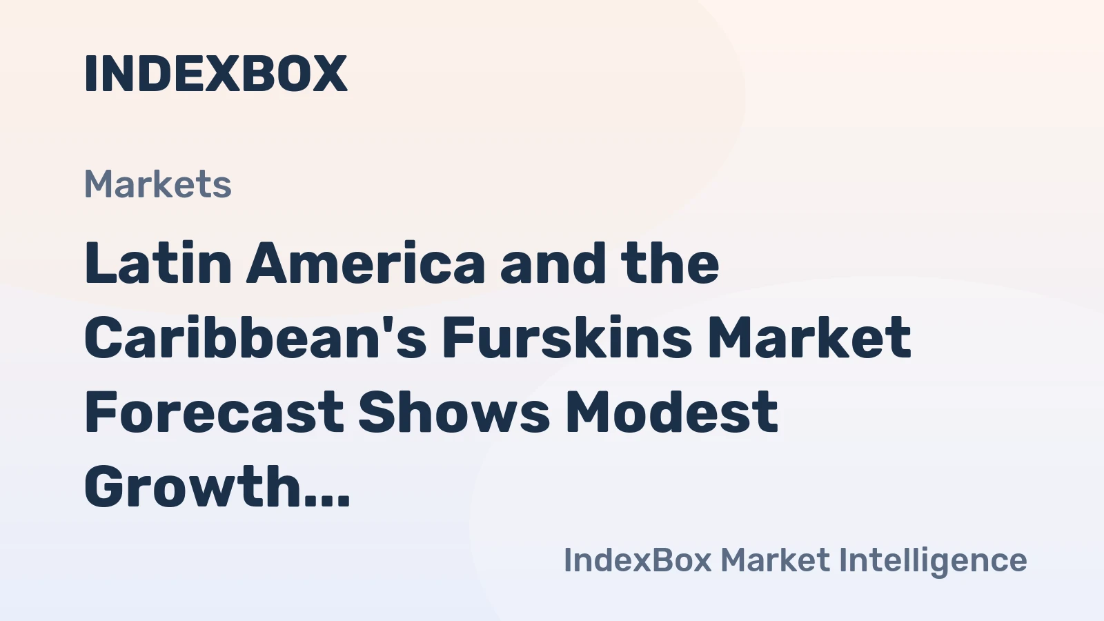 Latin America and the Caribbean's Furskins Market Forecast Shows Modest Growth With a 1.6% Value CAGR