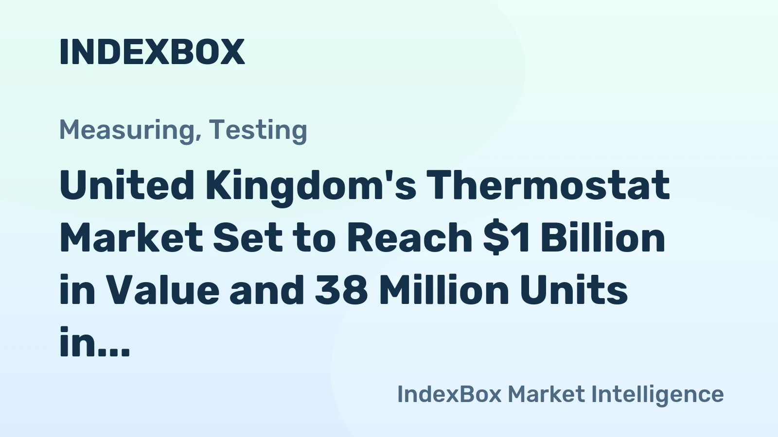 United Kingdom's Thermostat Market Set to Reach $1 Billion in Value and 38 Million Units in Volume