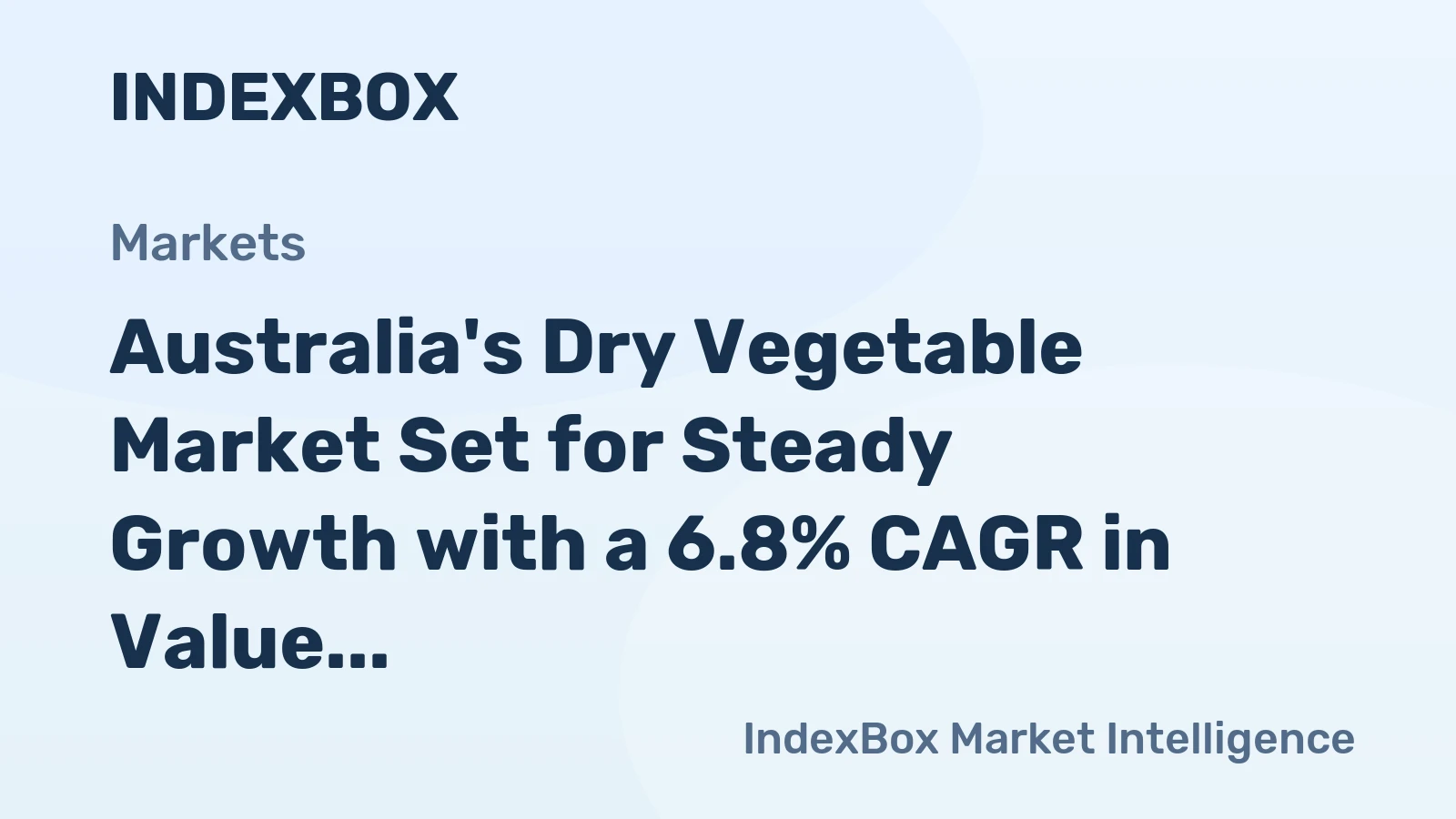 Australia's Dry Vegetable Market Set for Steady Growth with a 6.8% CAGR in Value
