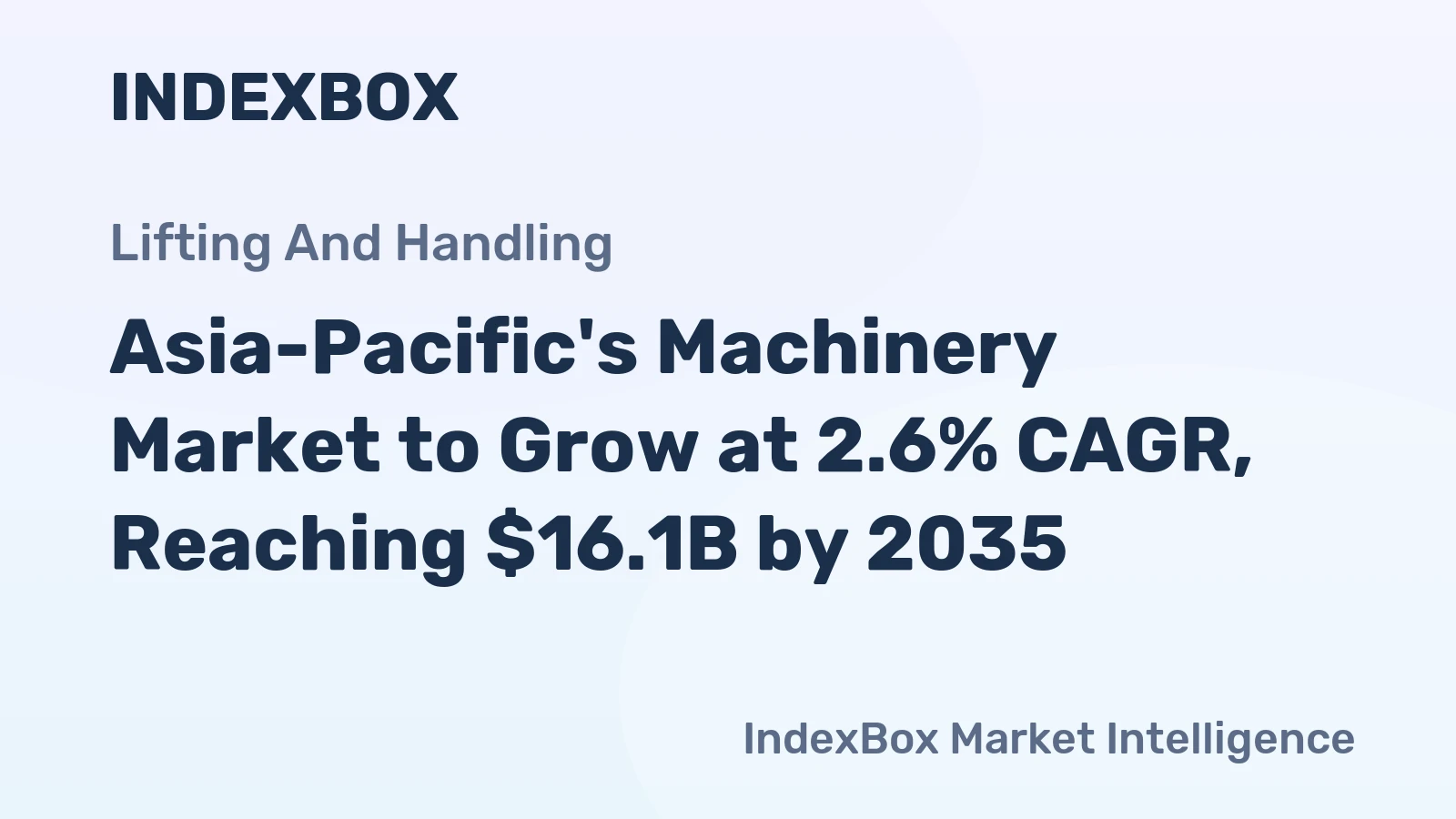 Asia-Pacific's Machinery Market to Grow at 2.6% CAGR, Reaching $16.1B by 2035