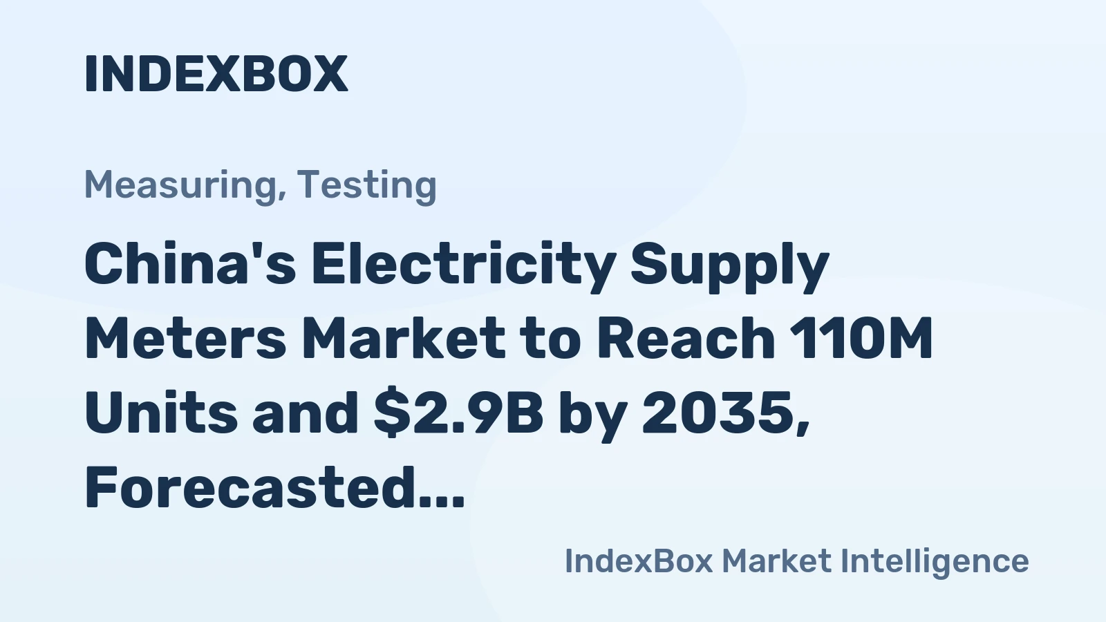 China's Electricity Supply Meters Market to Reach 110M Units and $2.9B by 2035, Forecasted to Grow at +4.5%