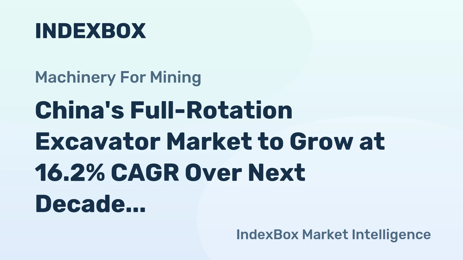 China's Full-Rotation Excavator Market to Grow at 16.2% CAGR Over Next Decade